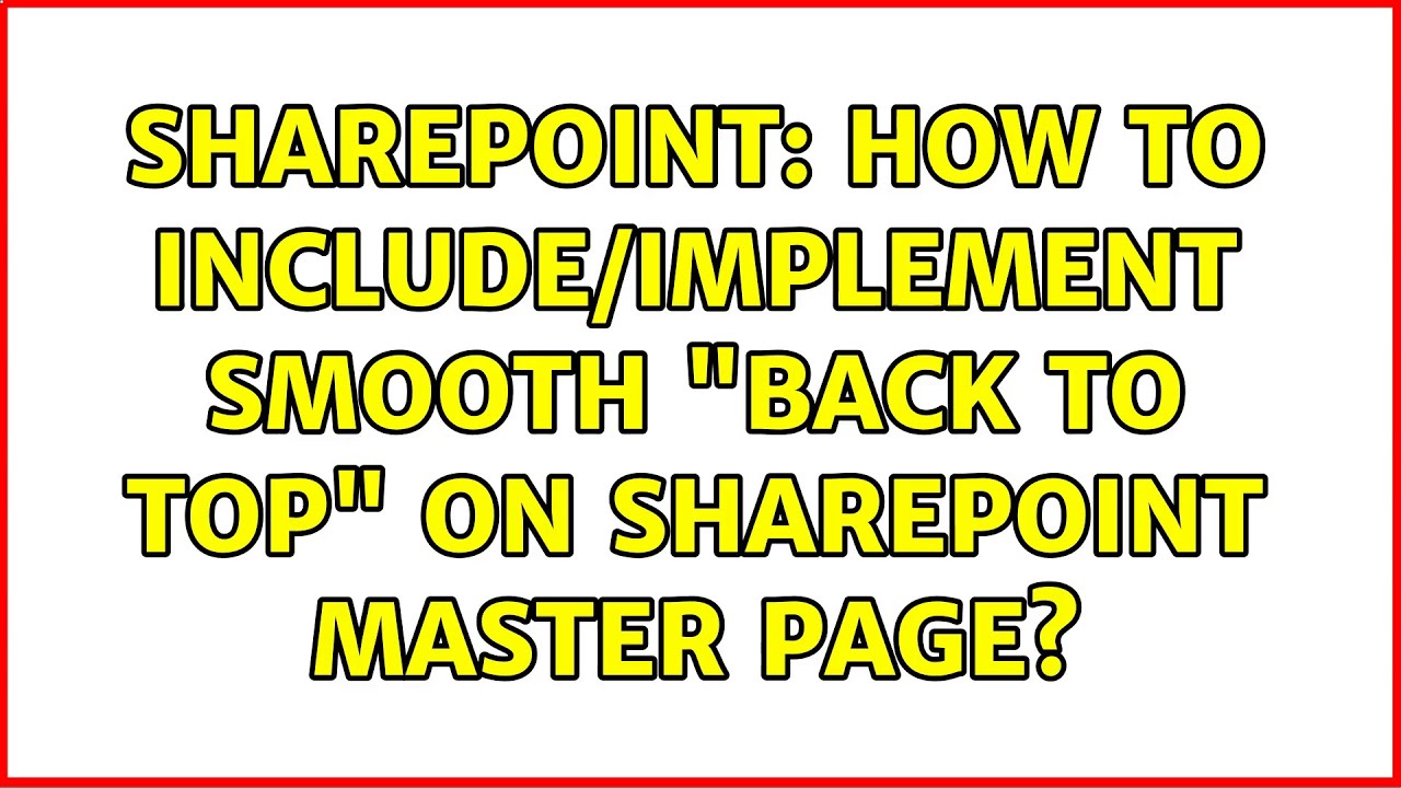 Sharepoint: How to include/implement smooth "back to top" on SharePoint ...