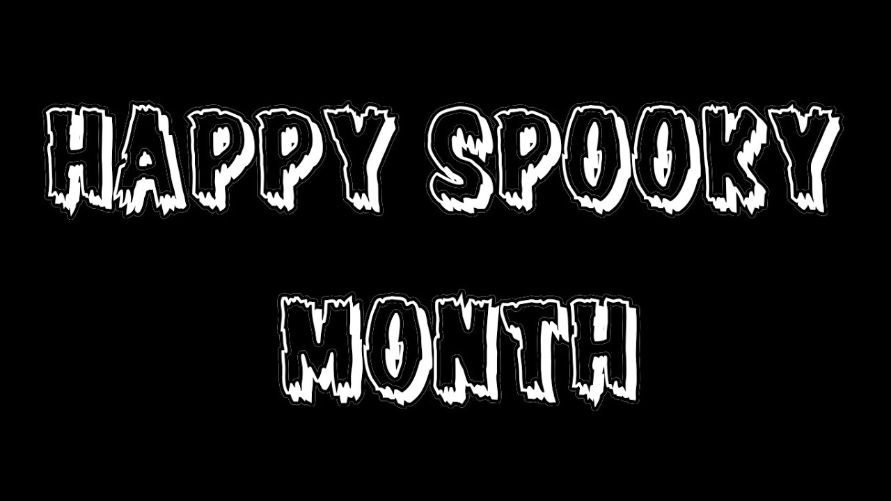 HAPPY SPOOKY MONTH! - YouTube