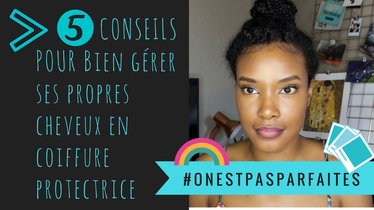 MES 5 CONSEILS POUR BIEN S'OCCUPER DE SES CHEVEUX EN COIFFURE ...