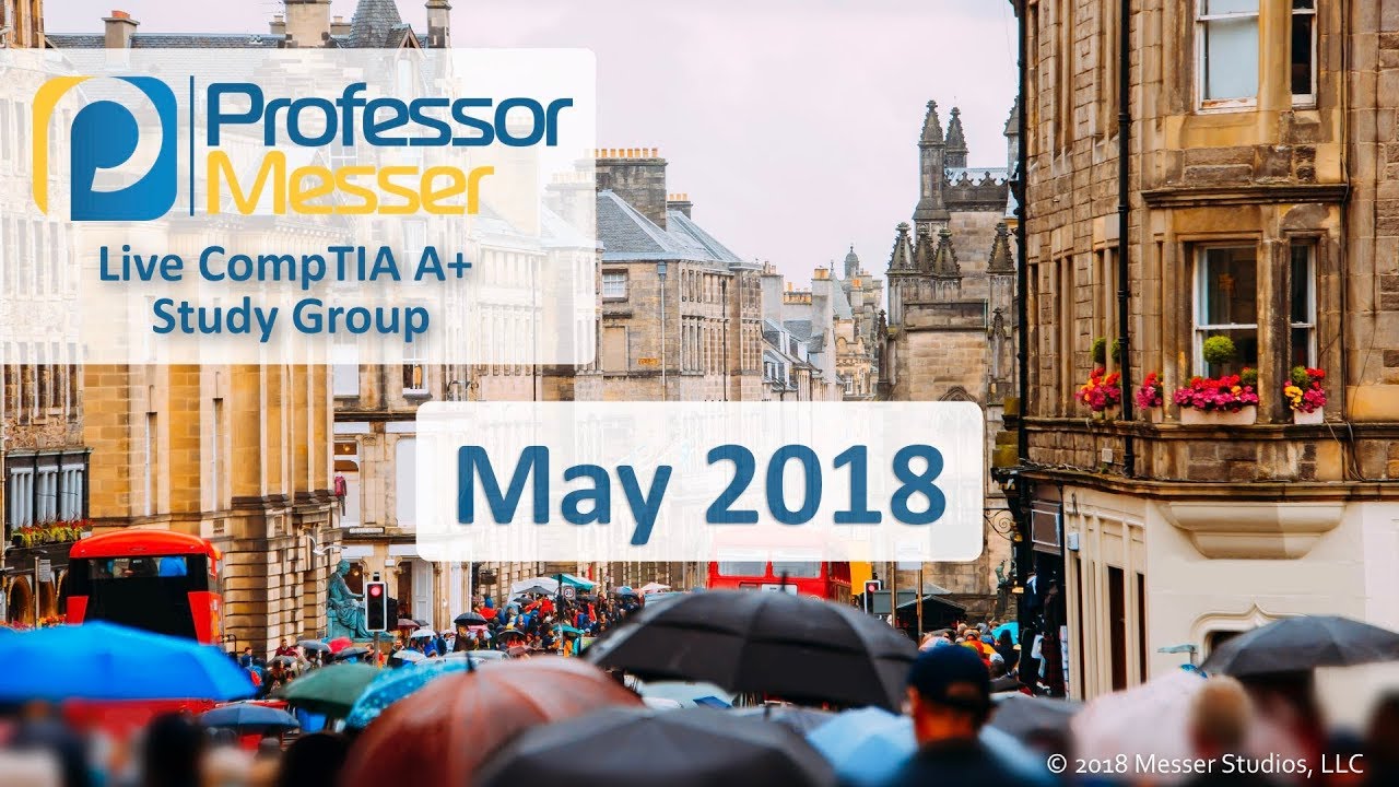 Professor Messer's CompTIA A+ Study Group - May 2018 - YouTube