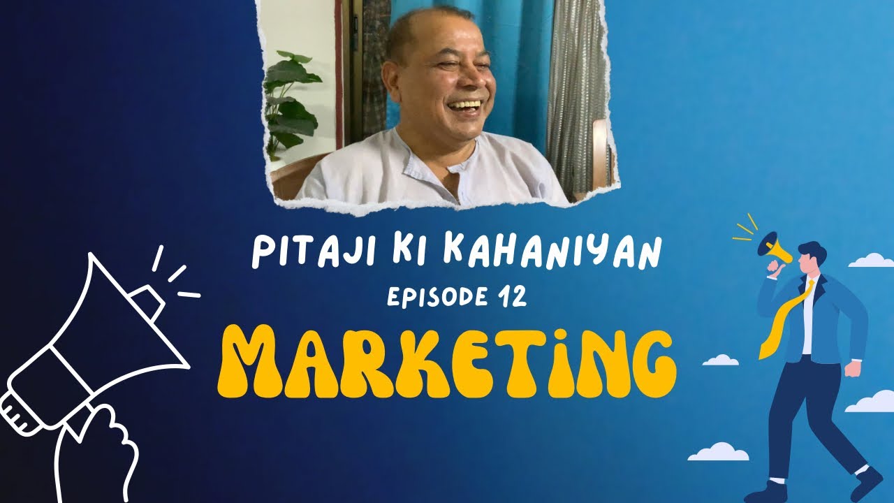 Pitaji Ki Kahaniyan Ep 12 - Marketing | Strategy Used for Marketing ...