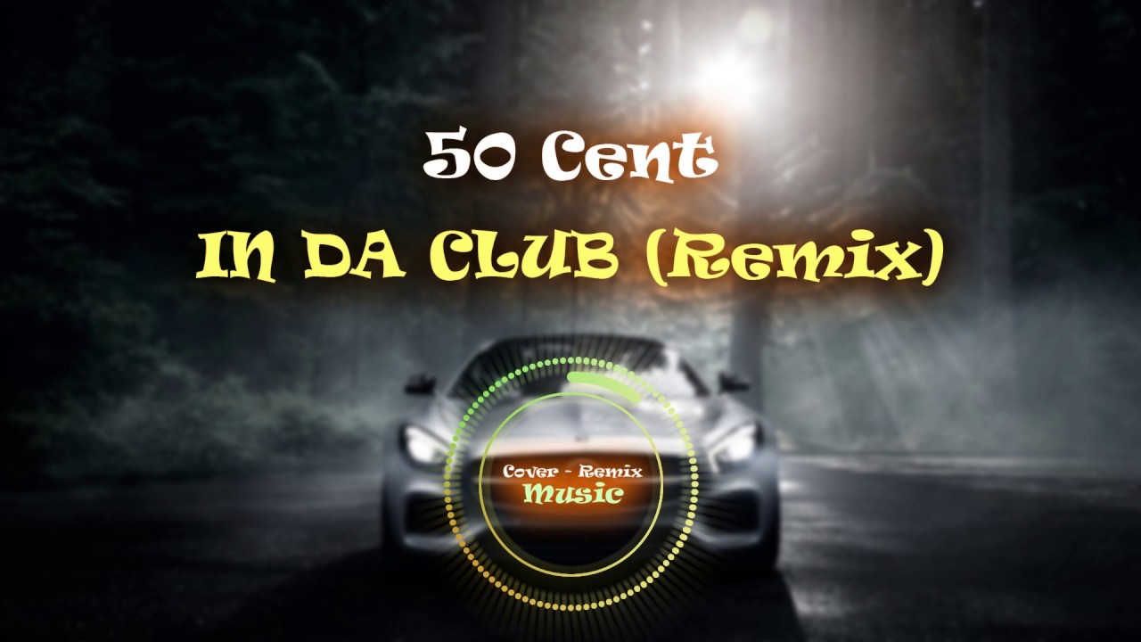 50 Cent - IN DA CLUB (Remix) [C-R Music] - YouTube