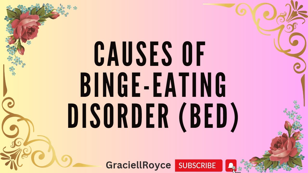 Binge-Eating Disorder (BED): Exploring the Nature, Characteristics, and ...
