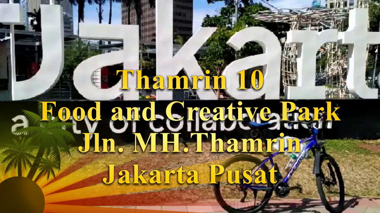 KULINER JAKARTA THAMRIN 10 (Food and Creative Park) Jln. M.H. Thamrin ...
