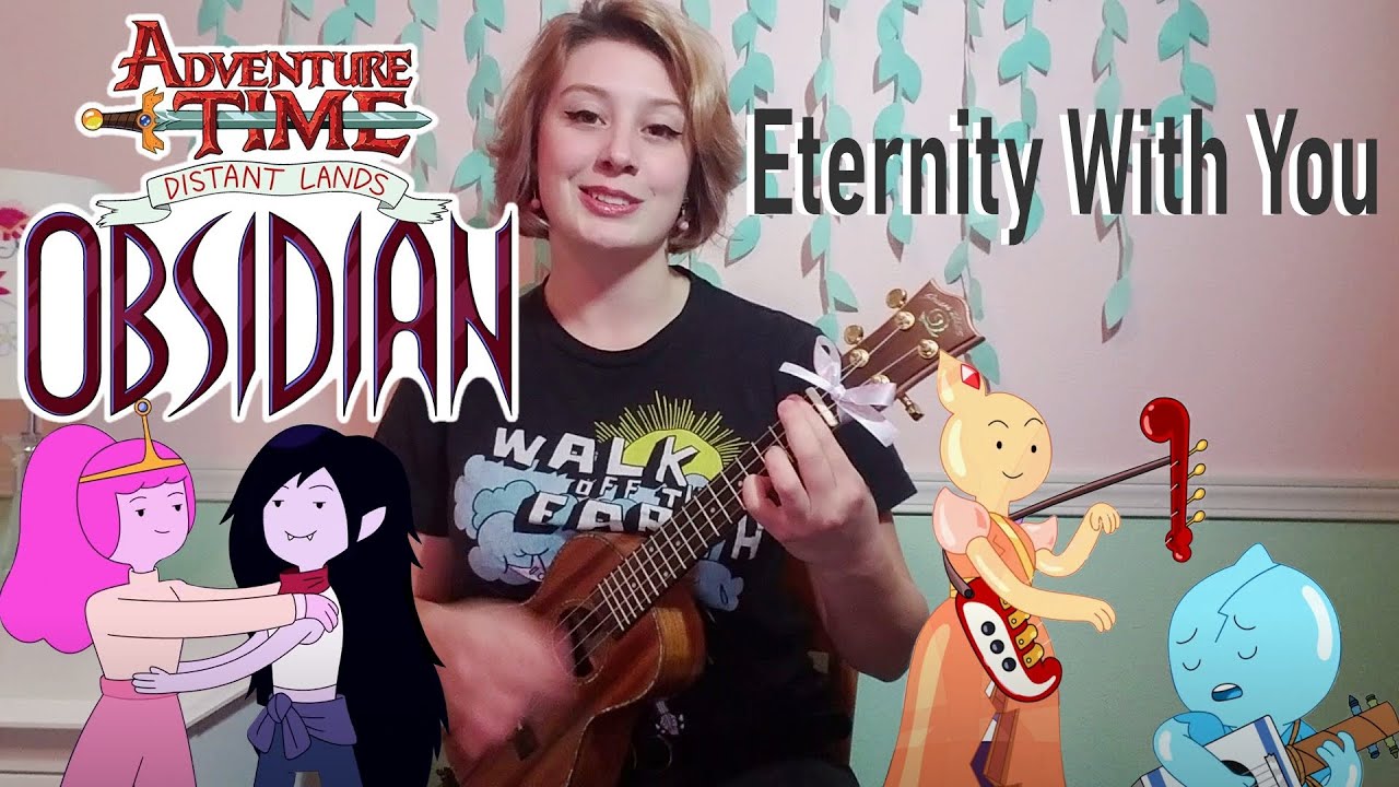 Eternity With You - Adventure Time Distant Lands OBSIDIAN // Ukulele ...