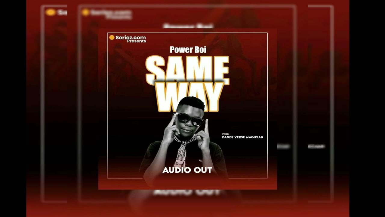 Power Boi Same Way Official Audio Youtube