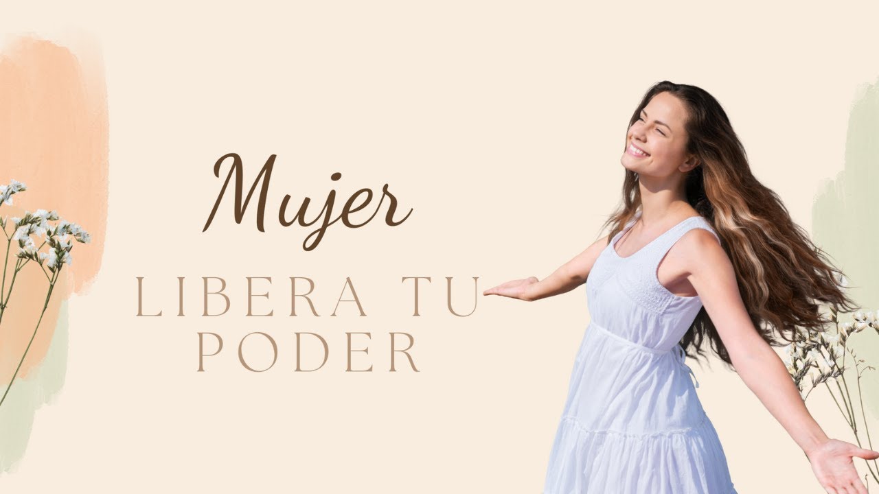 MUJER LIBERA TU PODER | DIA 1 - YouTube