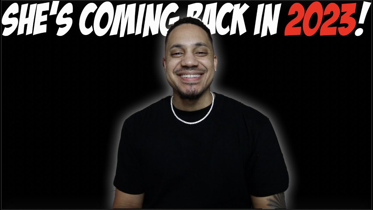 She's Coming Back in 2023! - YouTube