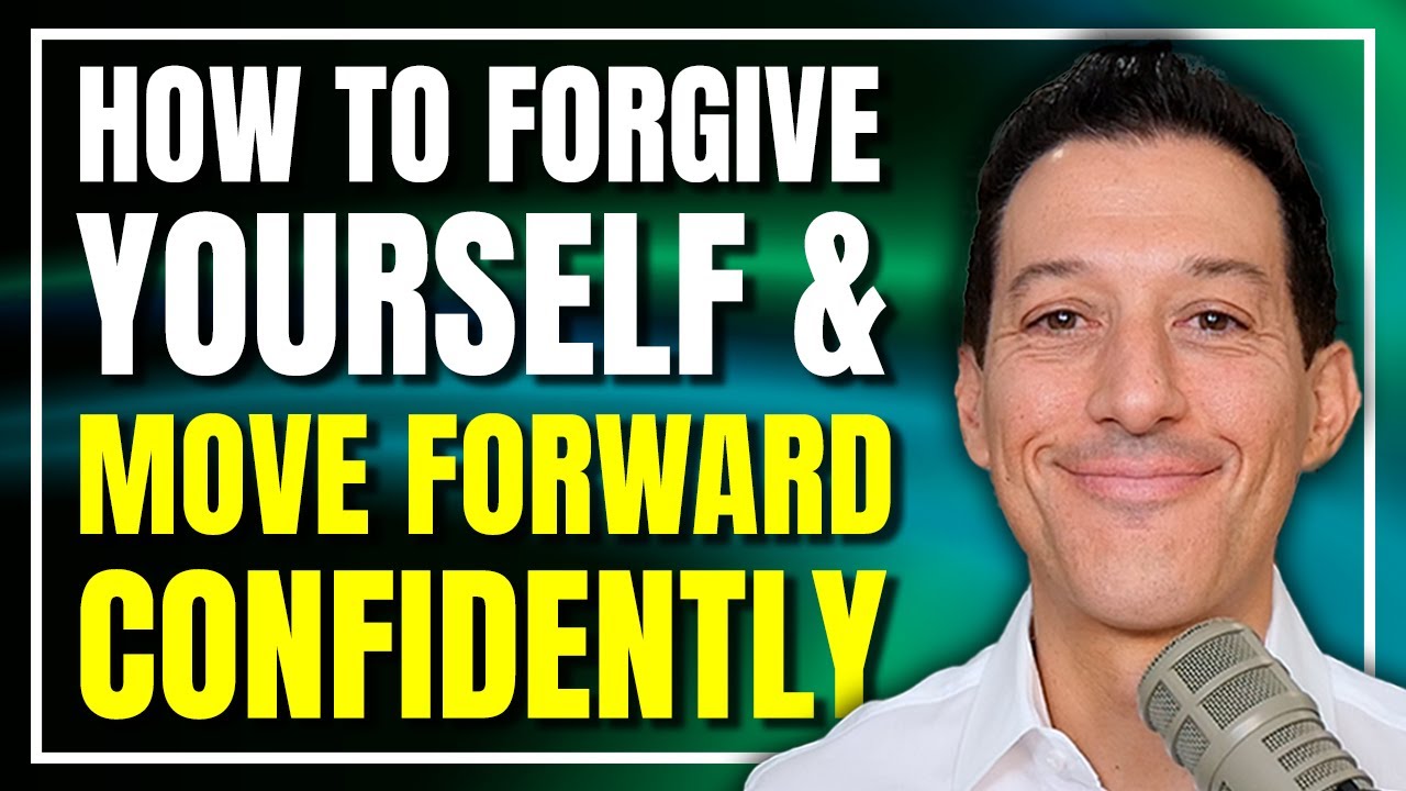 How to Forgive Yourself & Move Forward Confidently - YouTube