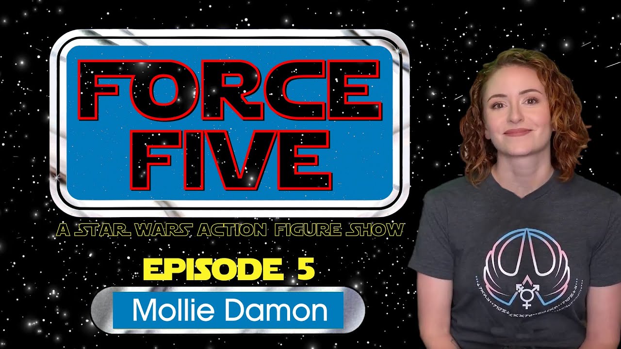 FORCE FIVE - A Star Wars Action Figure Show - Episode 5 - Mollie Damon ...