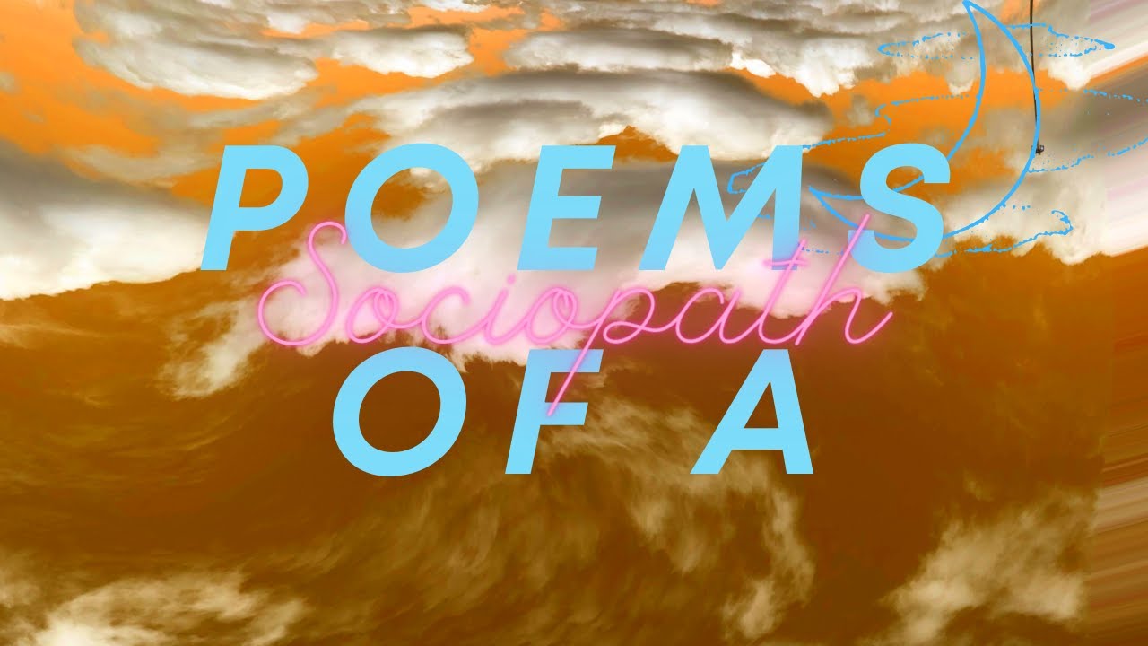 Poems of a Sociopath - YouTube