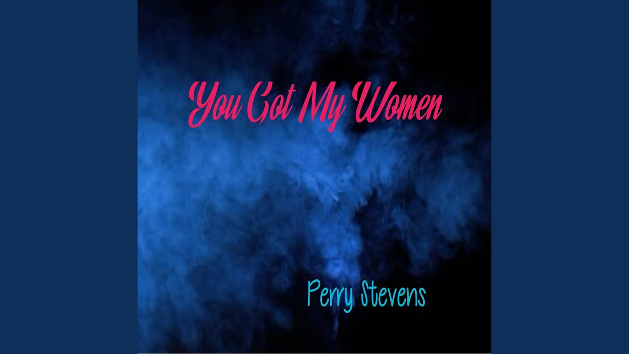 You Got My Women - YouTube