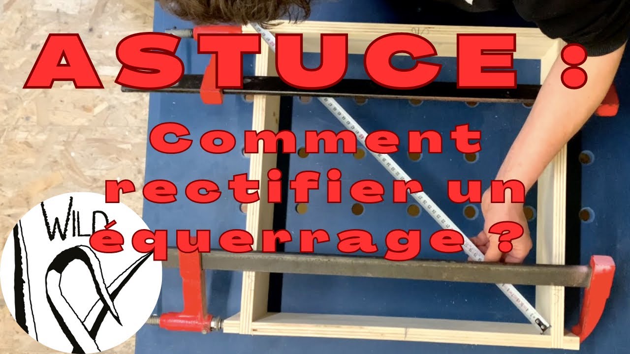 Astuce : Comment rectifier un équerrage ? La technique traditionnelle ...