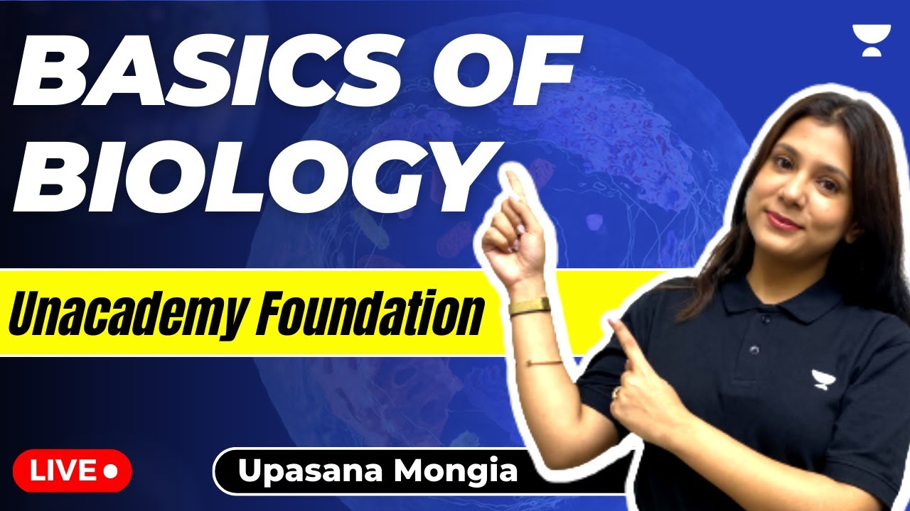 Basics of Biology | Unacademy Foundation | Upasana Mongia - YouTube