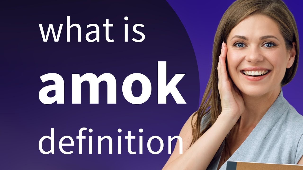 Amok What Is AMOK Definition YouTube amok-what-is-amok-definition-youtube