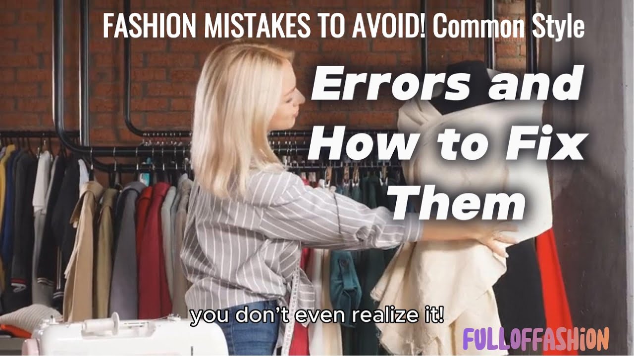 FASHION MISTAKES TO AVOID! Common Style Errors and How to Fix Them ...