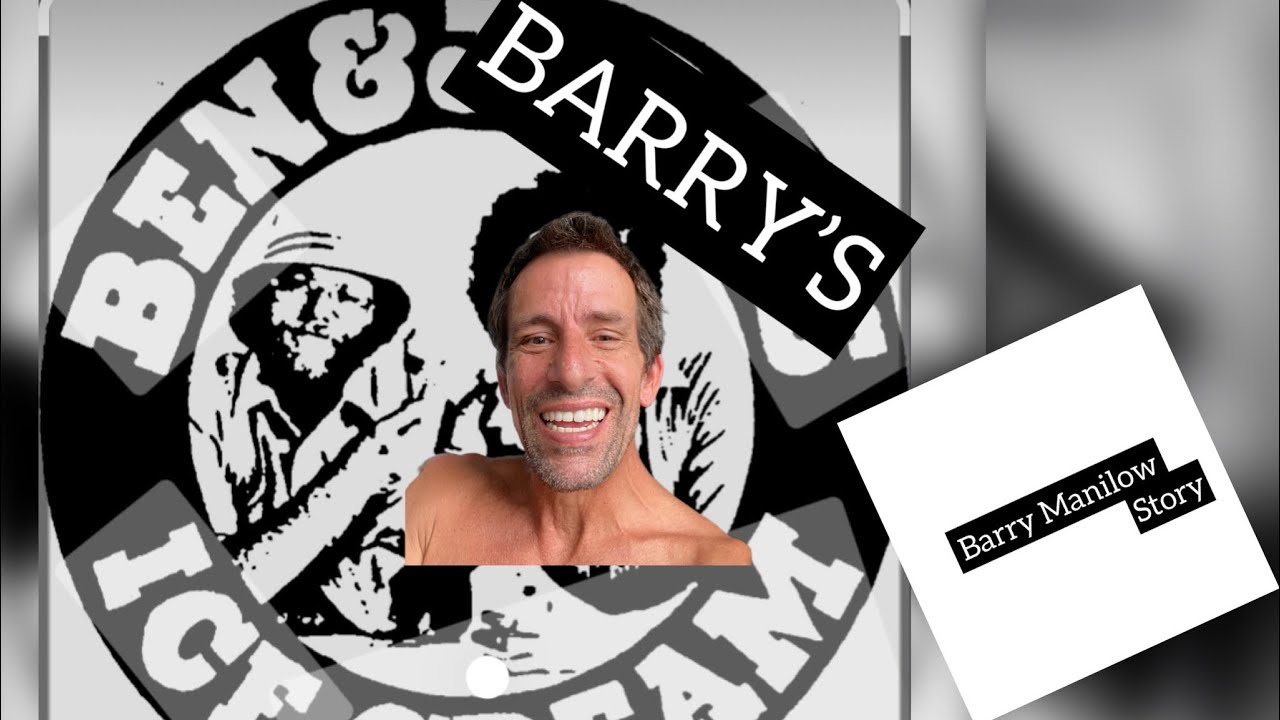 Barry Manilow Barry Kelliher story plus Ben and Jerry’s ice cream ...