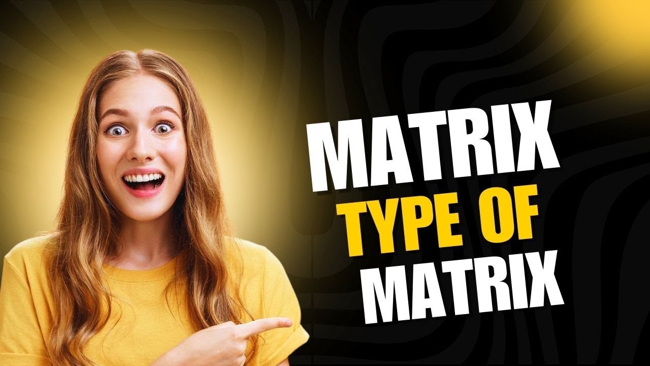 Matrices: Definition, Properties, Types, Formulas, and Examples - Yashi ...
