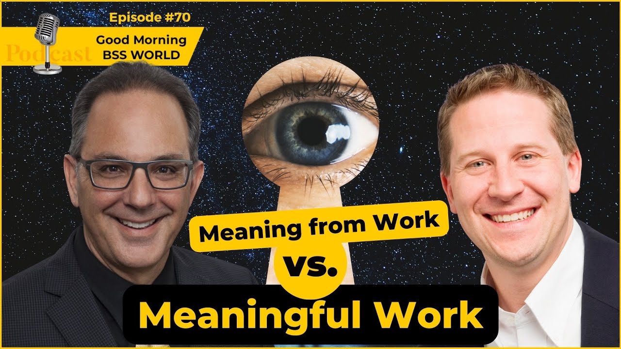 #70 Meaning from Work vs. Meaningful Work - YouTube