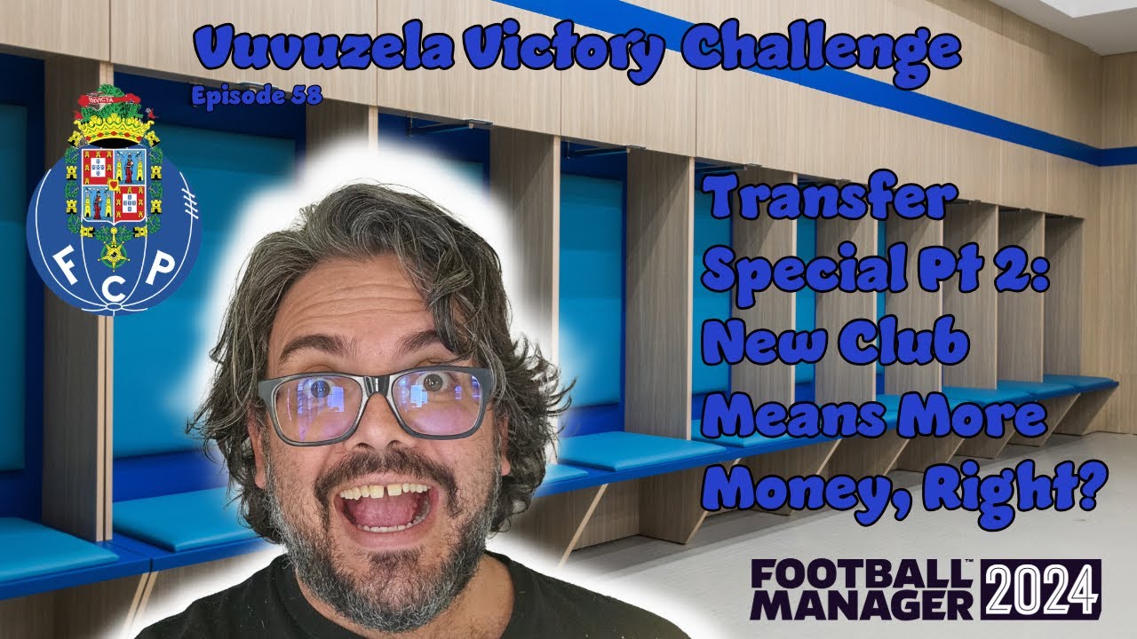 FM24 - EP 58 - VUVUZELA VICTORY CHALLENGE - TRANSFER SPECIAL PT 2: NEW ...