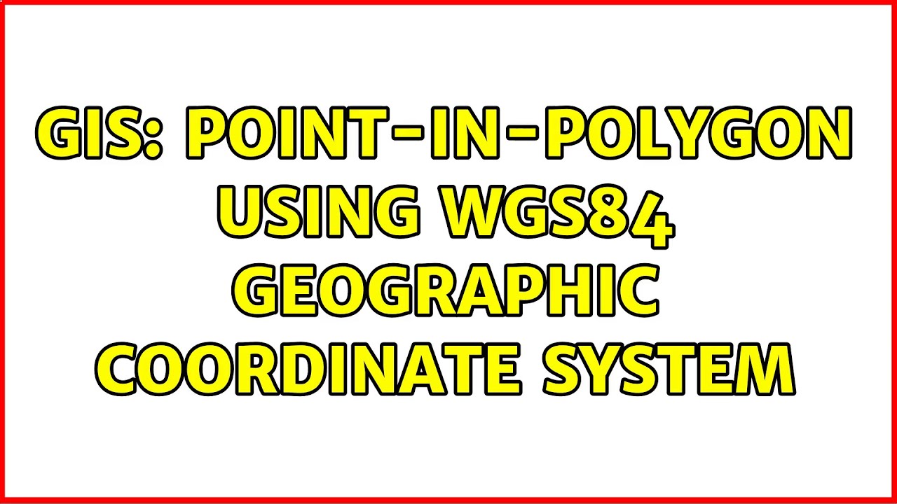 GIS: Point-in-polygon using WGS84 geographic coordinate system - YouTube