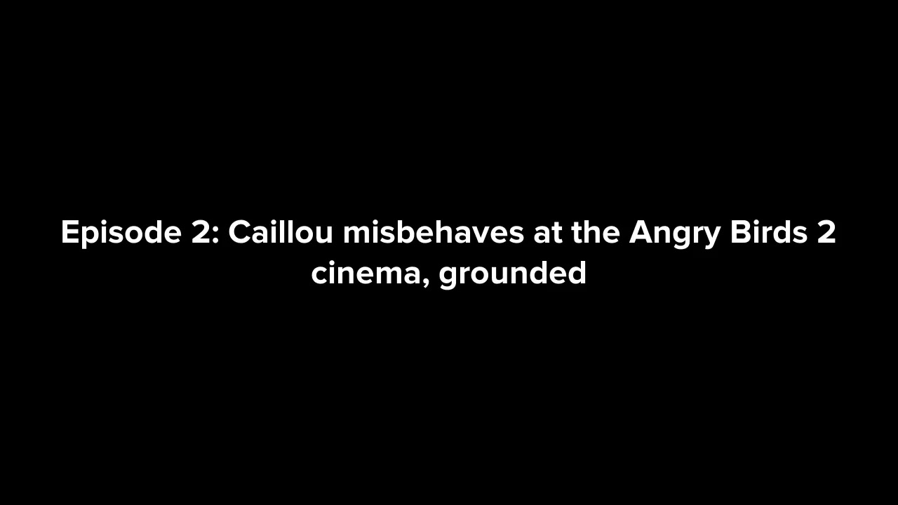 Caillou misbehaves while watching Angry Birds 2, grounded - YouTube