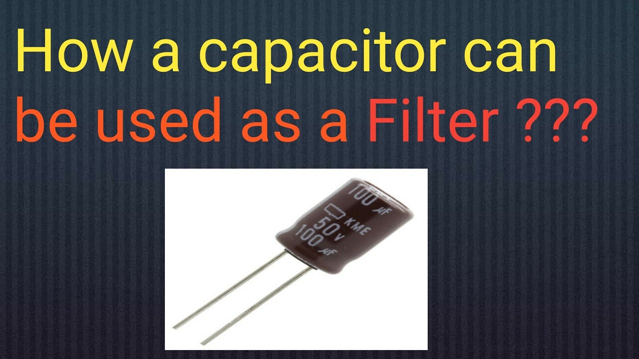 How a capacitor can be used as a filter/Capacitor Filter/filtering ...