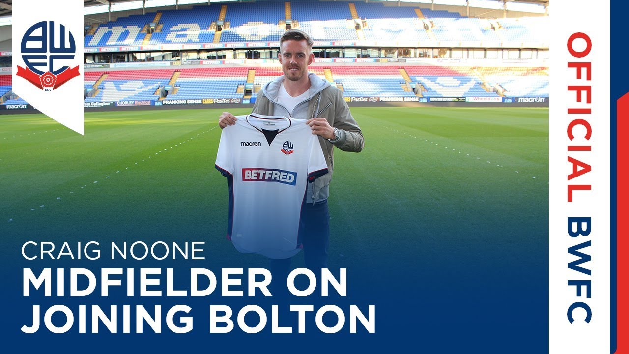 CRAIG NOONE | Midfielder on joining Bolton - YouTube