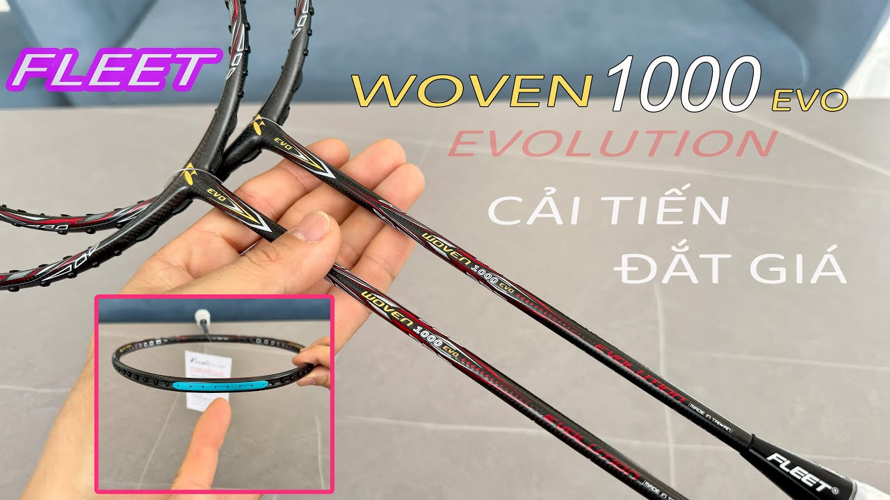 Trên tay vợt Fleet Woven 1000 Evo năm 2025 | Evolution - Cuộc cách mạng ...