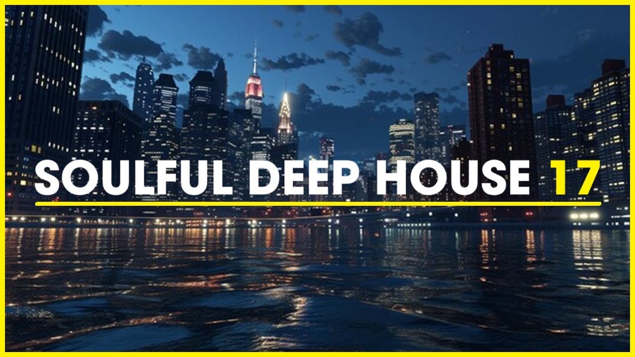 Deep Soulful House Mix 2024, Vol. 17 | South Africa Deep House Music ...