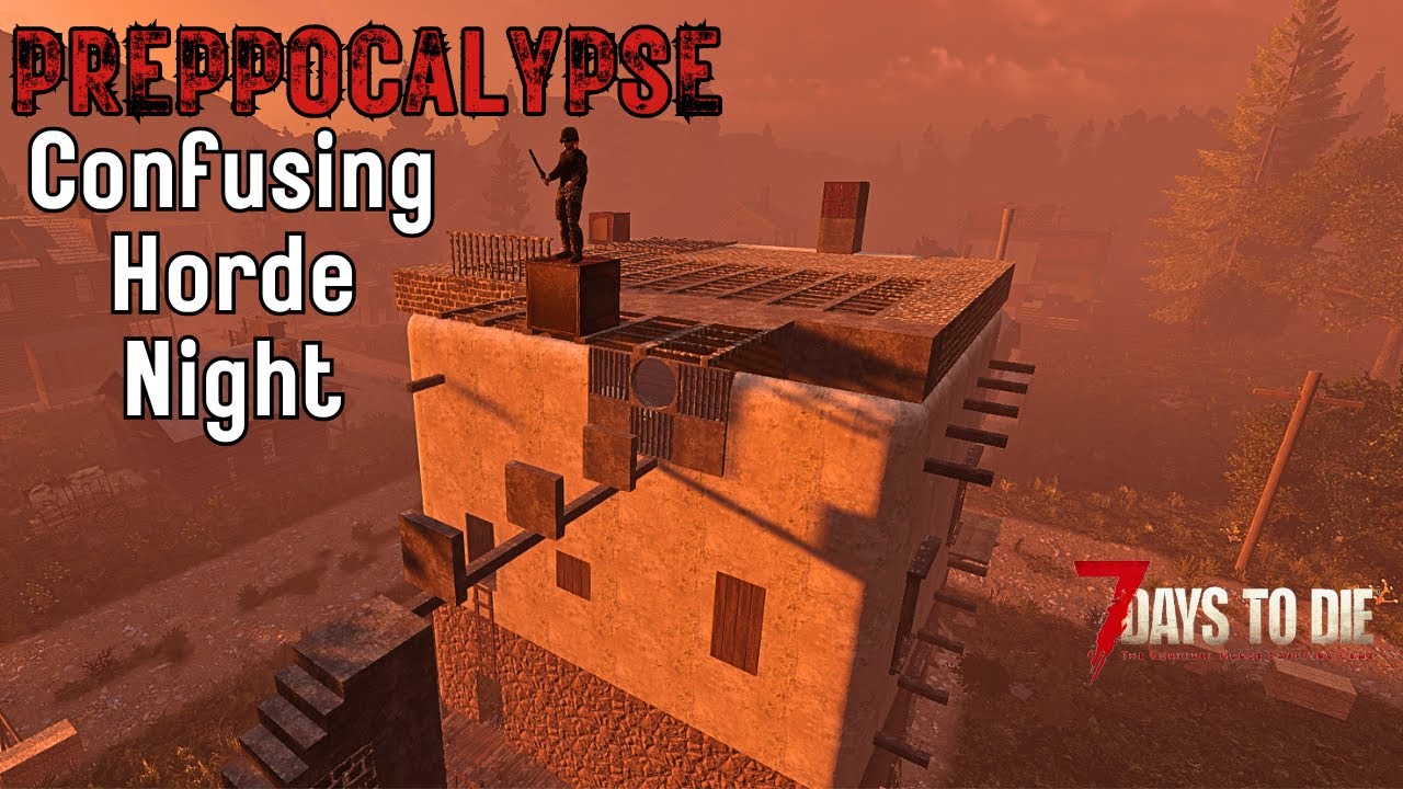 PREPPOCALYPSE-E14-A Confusing Horde Night-7 Days to Die Mod - YouTube