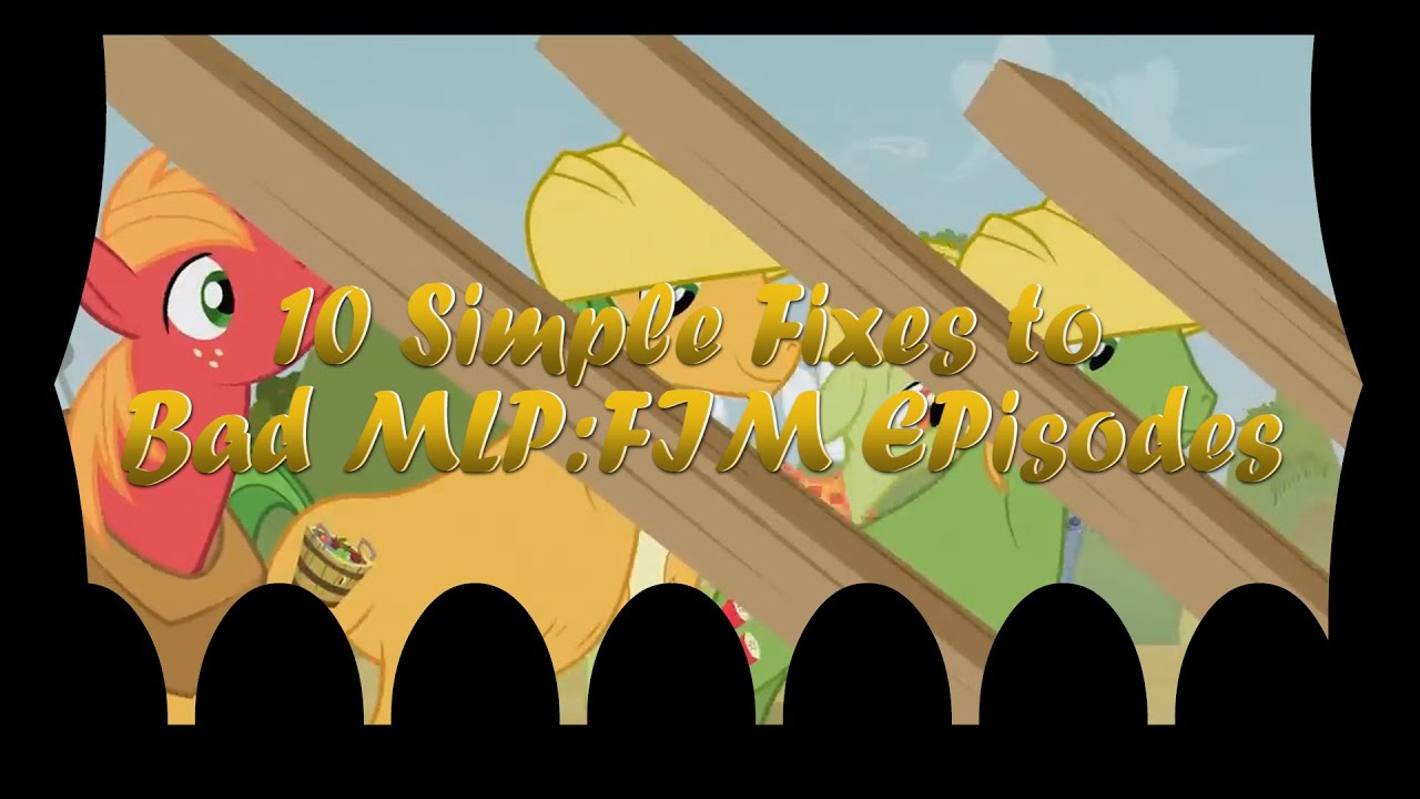 10 Simple Fixes to Bad MLP:FiM Episodes - YouTube