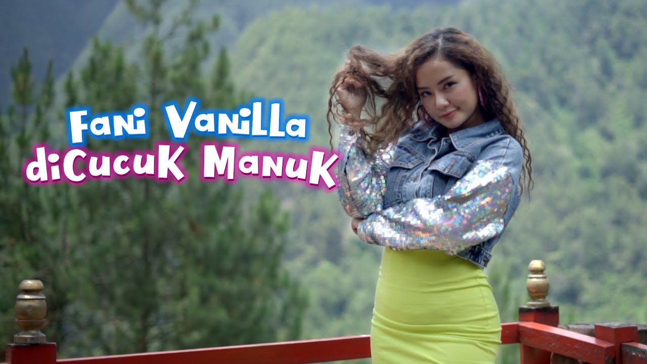 Fani Vanilla- Dicucuk Manuk (Official Musik Video) - YouTube