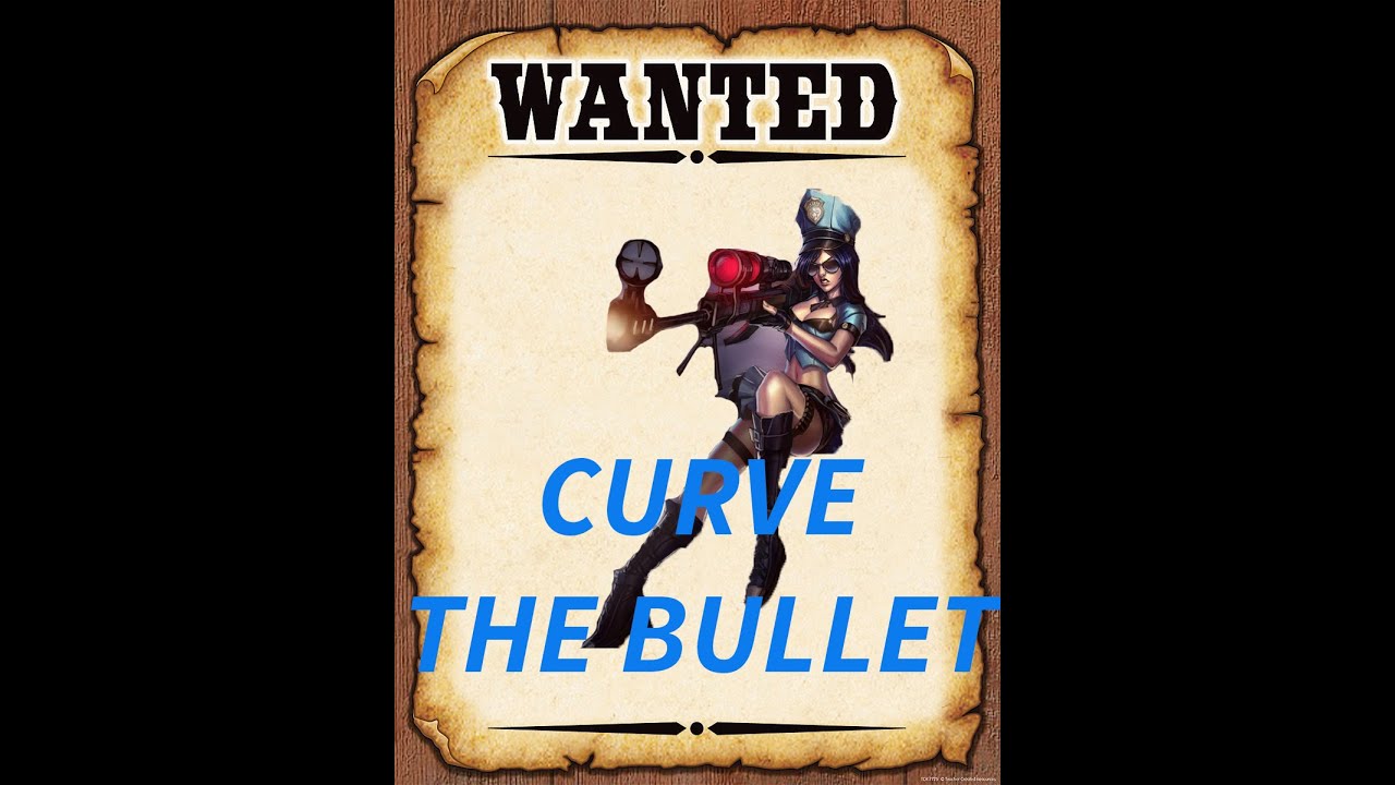Most wanted Caitlyn: Curve the bullet (league of legends) - YouTube