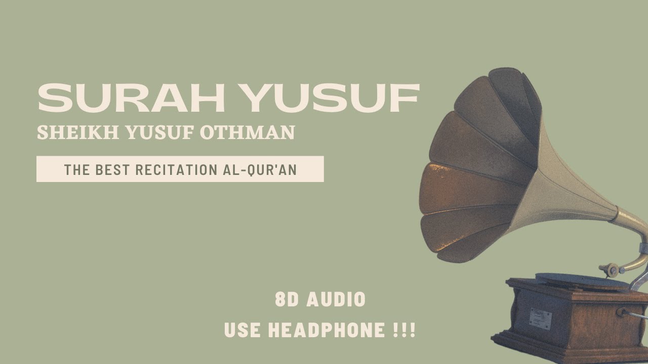 8D Audio | Surah Yusuf - Sheikh Yusuf Othman | Emotional Quran ...