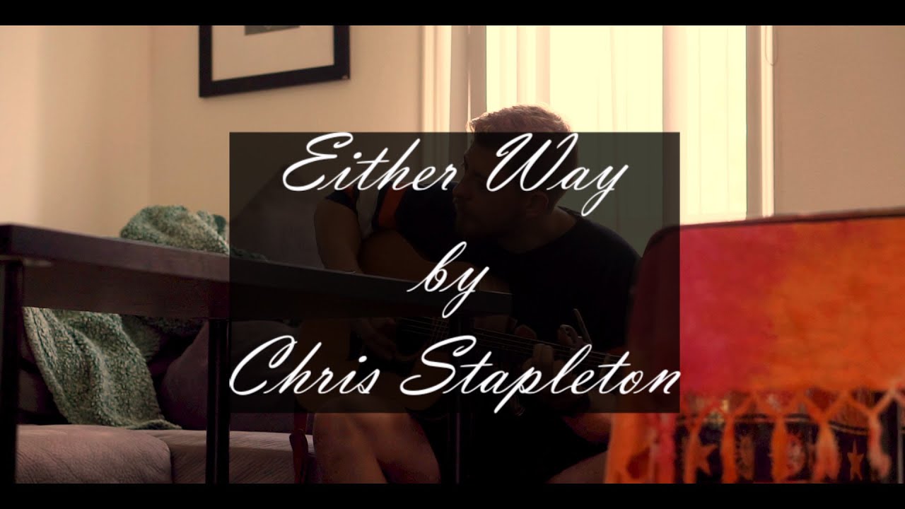 Either Way - Chris Stapleton (Live Acoustic Cover) - YouTube