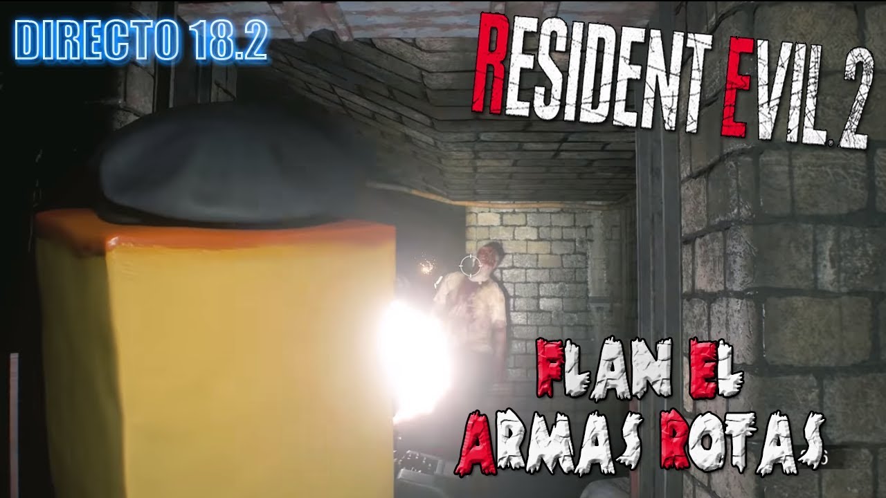 Flan el Armas Rotas | Resident Evil 2 Remake | Directo 18.2 - YouTube