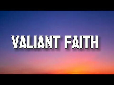 VALIANT FAITH LYRICS - YouTube