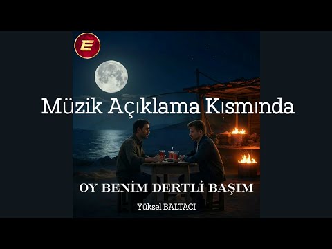 Yüksel Baltacı - Oy Benim Dertli Başım (feat. Engincan)