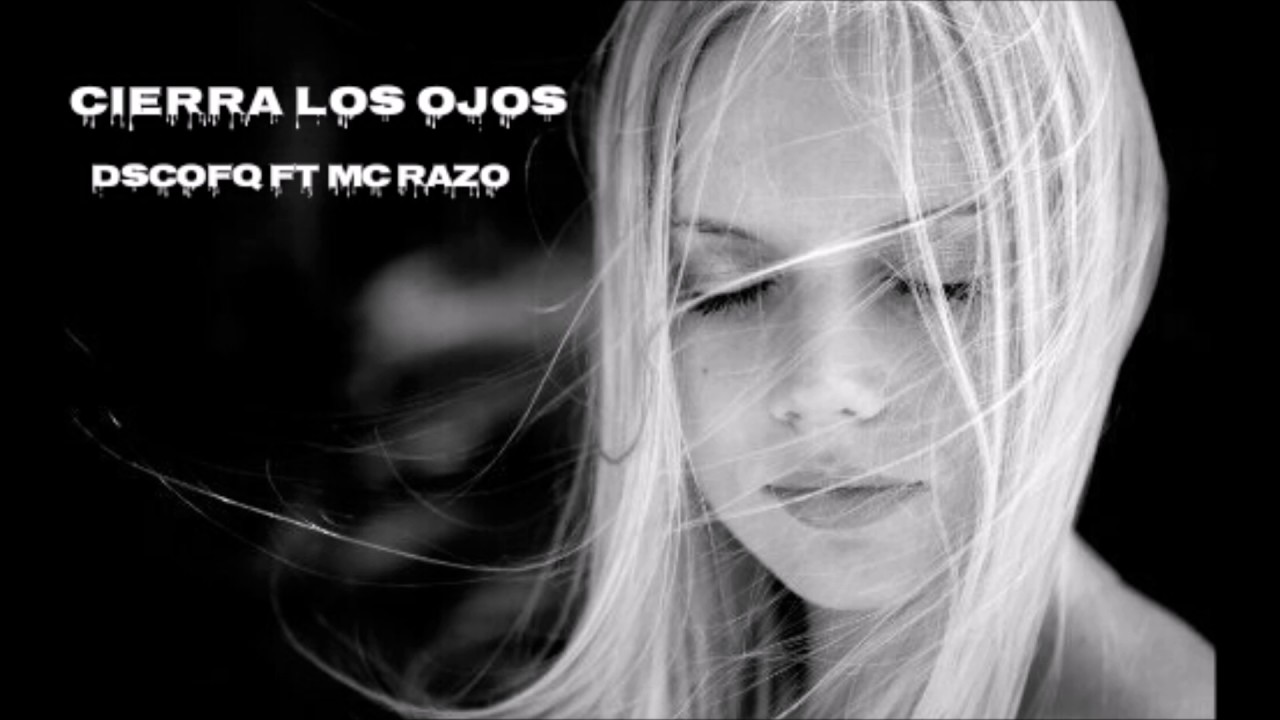 DscoFQ FT MC Razo -- Cierra Los Ojos - YouTube
