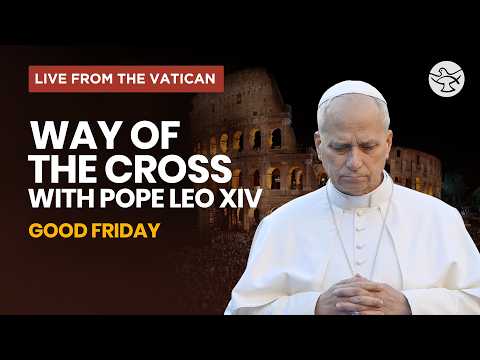 Way of the Cross | Pope Leo XIV | Good Friday | LIVE from the Colosseum, Vatican