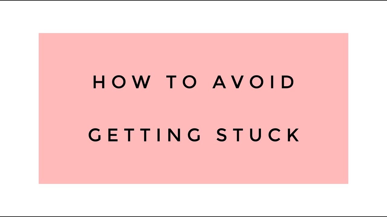 AVOID GETTING STUCK - YouTube