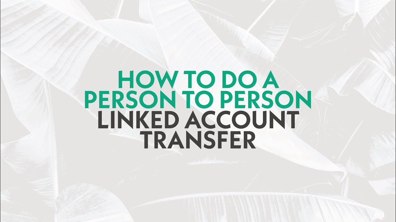 How to do a Person to Person Linked Account Transfer - YouTube