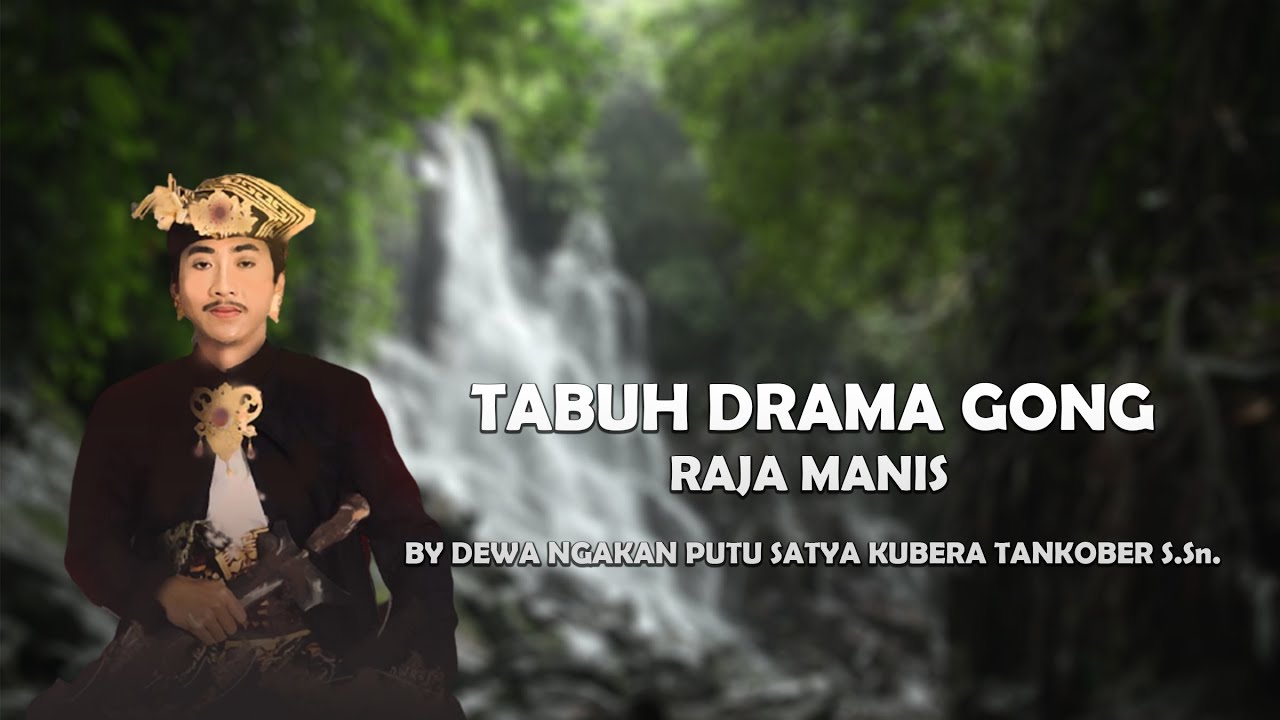 TABUH RAJA MANIS DRAMA GONG BY DEWA NGAKAN PUTU SATYA KUBERA TANKOBER S ...