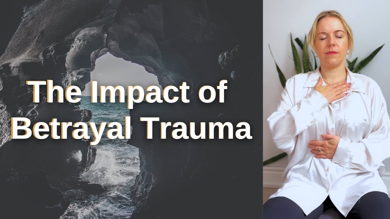 The Impact of Betrayal Trauma On Your Mind and Body | Sessions 1 - 6 ...