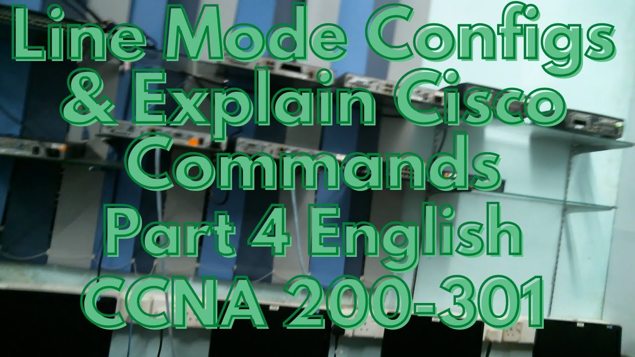 Free CCNA 200 301 Commands Explanations | line mode configs, console ...