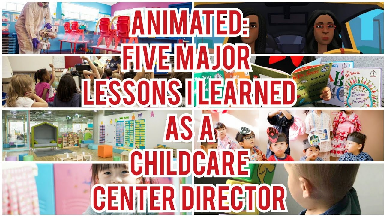 ANIMATED:FIVE MAJOR LESSONS I LEARNED AS A CHILDCARE CENTER DIRECTOR ...