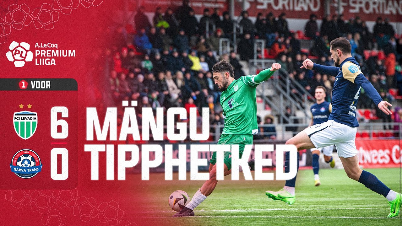 Tallinna FCI Levadia - JK Narva Trans I 6:0 I A. Le Coq Premium liiga 1 ...