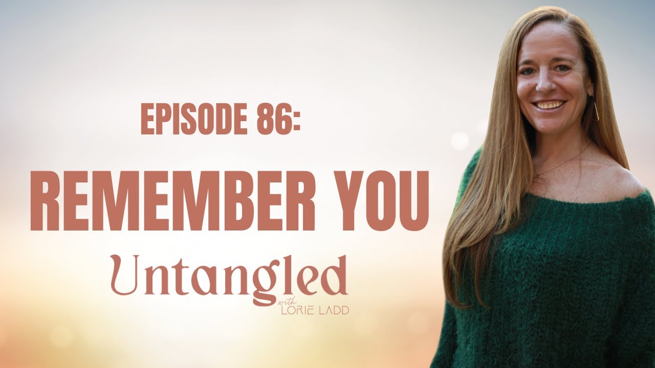 UNTANGLED Episode 86: REMEMBER YOU - YouTube