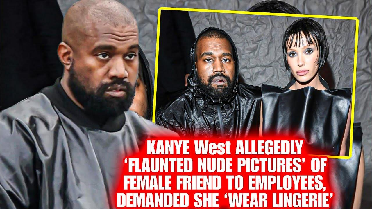 Kanye West Allegedly ‘flaunted Nude Pictures Of Female Friend To Employees Demanded Kanye